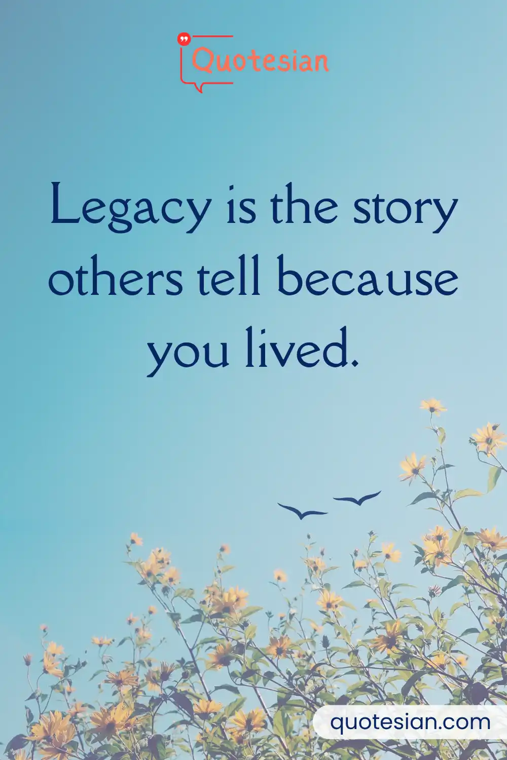 Legacy Quotes to Inspire Lasting Impact and Meaning - Quotesian